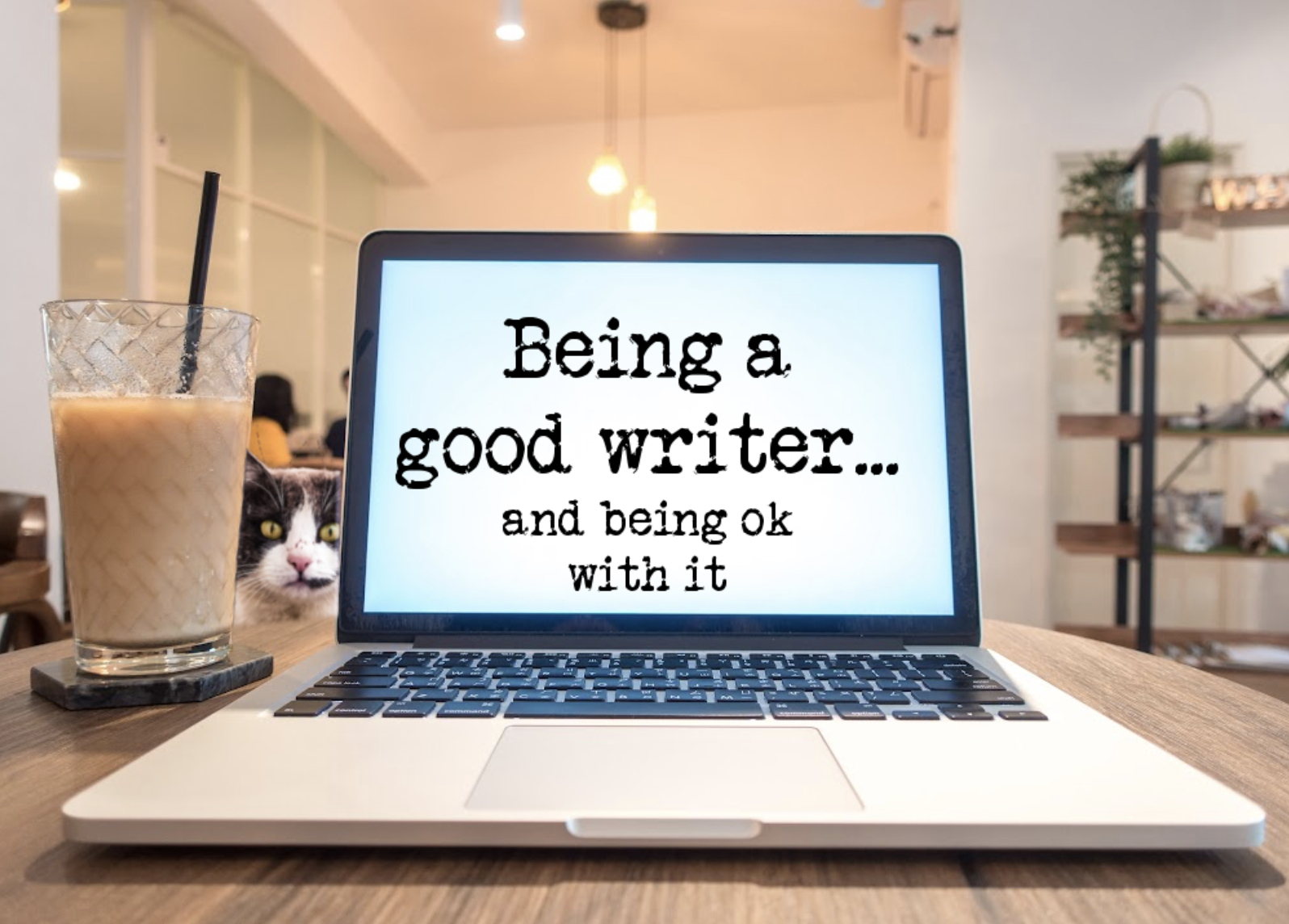 Being a Good Writer (and Being Ok With It) - FightWrite