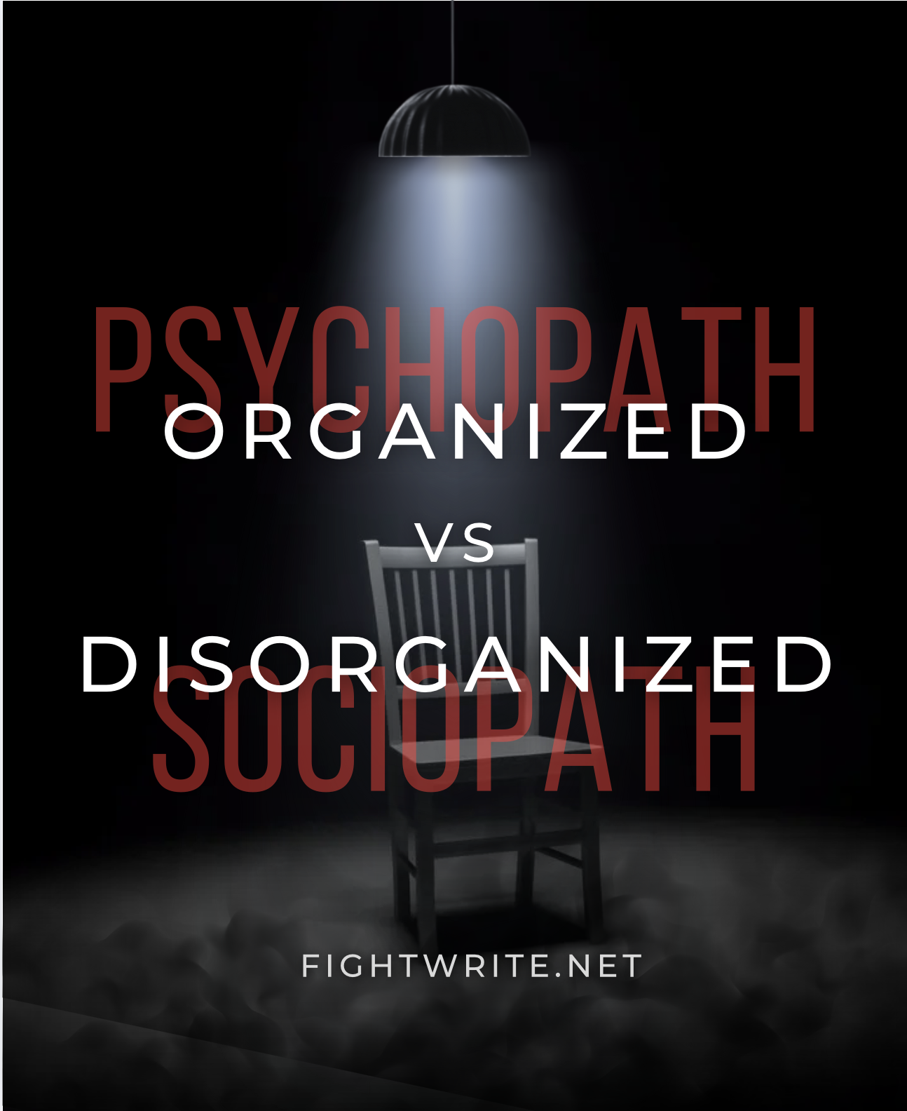 Psychopath/Sociopath – Organized/Disorganized - FightWrite
